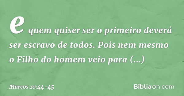 Marcos 10:44-45 - Bíblia