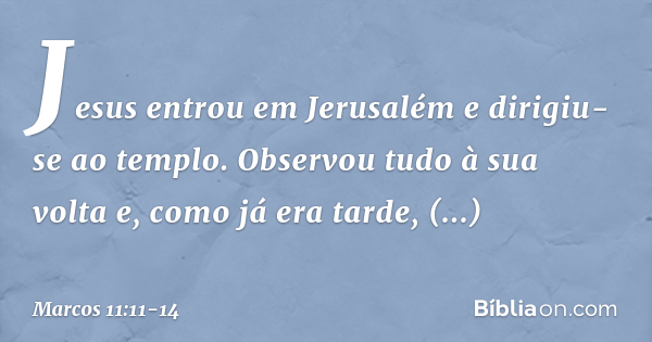 Marcos 11:11-14 - Bíblia