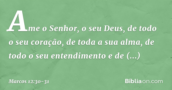Marcos 12:30-31 - Bíblia