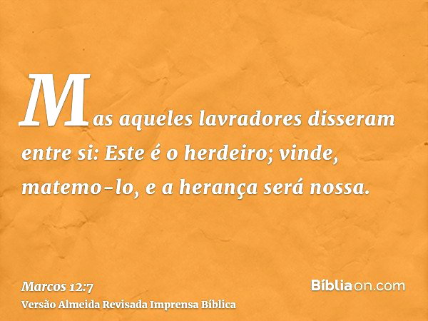 Marcos 12:7 - Bíblia
