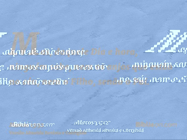 Marcos 13:32 - Bíblia