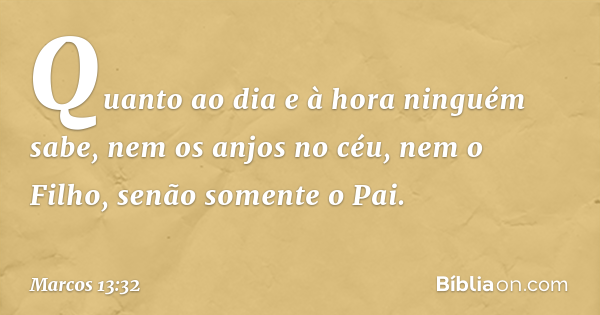 Marcos 13:32 - Bíblia