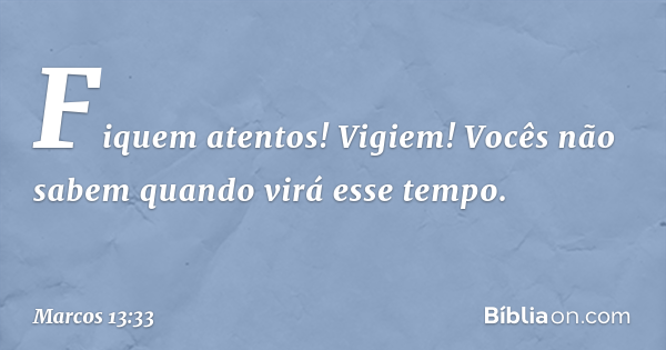 Marcos 13:33 - Bíblia