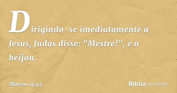 Marcos 14:45 - Bíblia