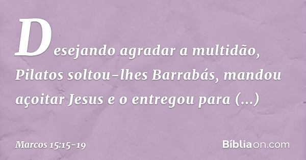Marcos 15:15-19 - Bíblia