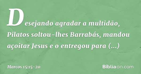 Marcos 15:15-20 - Bíblia