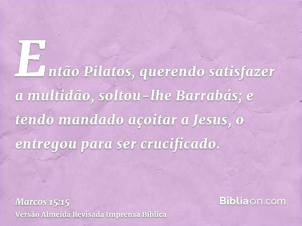 Marcos 15:15 - Bíblia