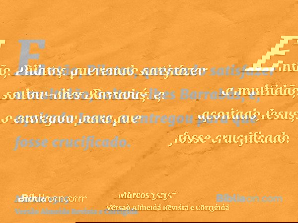 Marcos 15:15 - Bíblia