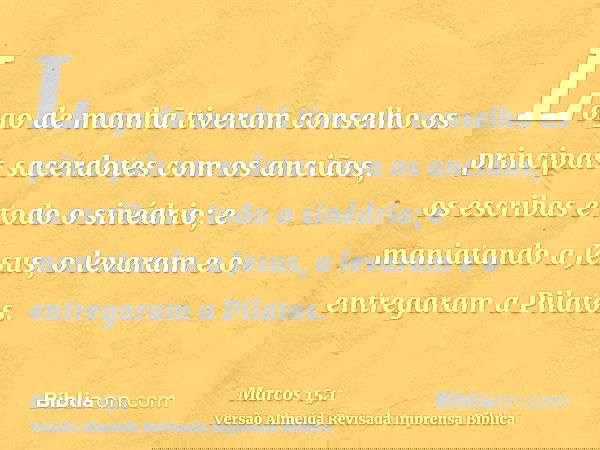 Marcos 15:1 - Bíblia