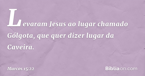 Marcos 15:22 - Bíblia