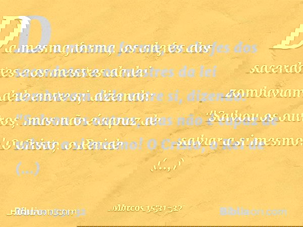 Marcos 15:31-32 - Bíblia