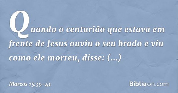 Marcos 15:39-41 - Bíblia