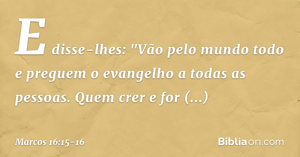 Marcos 16:15-16 - Bíblia