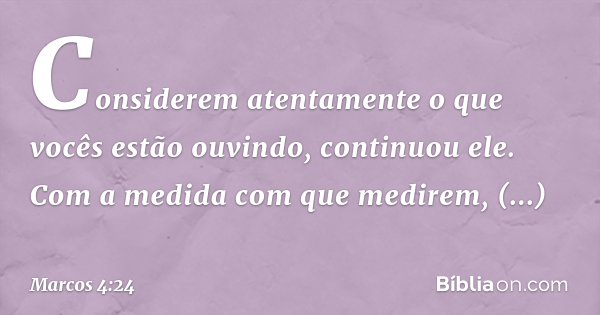 Marcos 4:24 - Bíblia