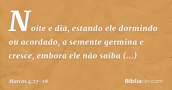 Marcos 4:27-28 - Bíblia