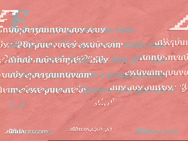 Marcos 4:40-41 - Bíblia