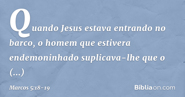 Marcos 5:18-19 - Bíblia