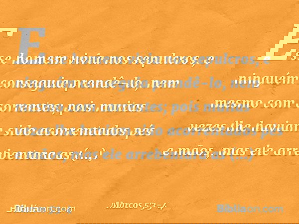 Marcos 5:3-4 - Bíblia