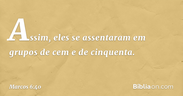 Marcos 6:40 - Bíblia