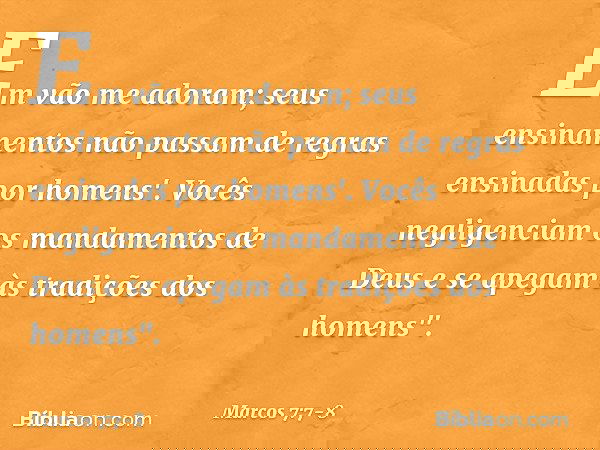 Marcos 7:7-8 - Bíblia
