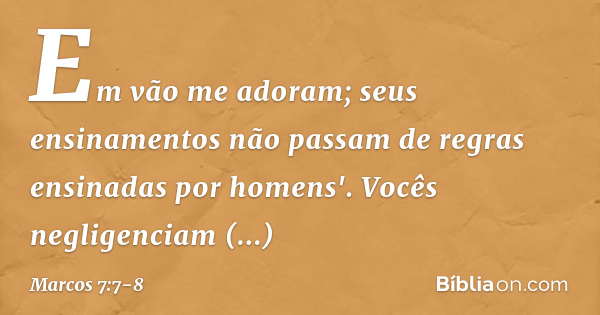 Marcos 7:7-8 - Bíblia