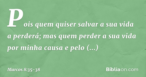 Marcos 8:35-38 - Bíblia