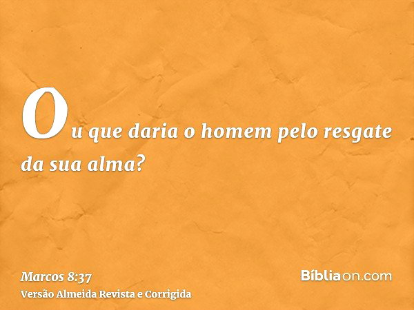 Marcos 8:37 - Bíblia