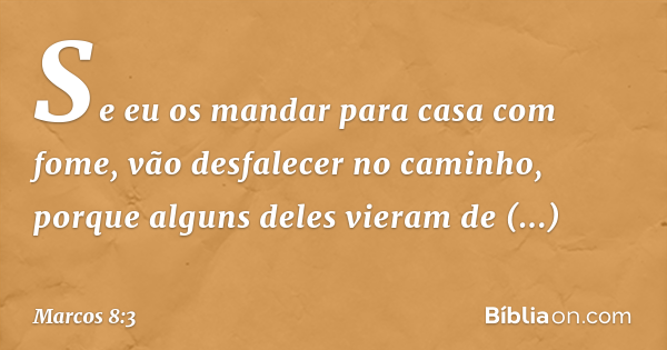 Marcos 8:3 - Bíblia