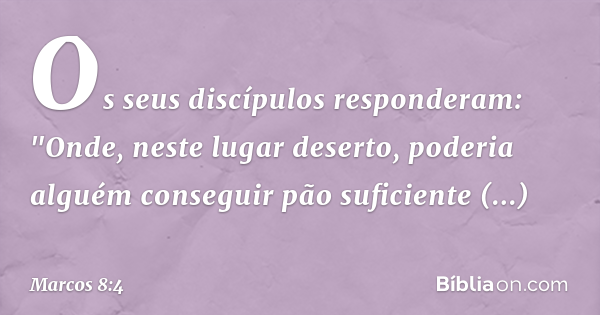 Marcos 8:4 - Bíblia