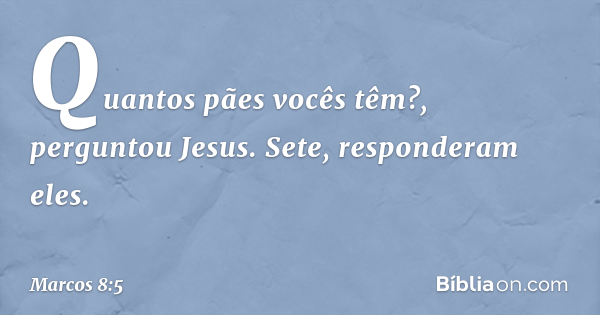 Marcos 8:5 - Bíblia