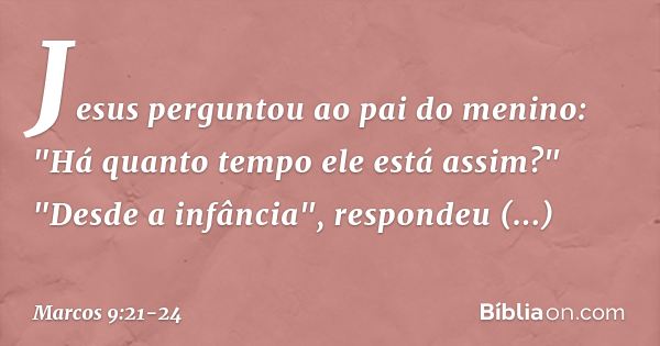 Marcos 9:21-24 - Bíblia