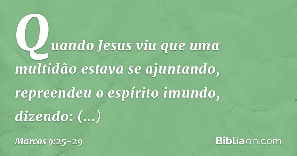 Marcos 9:25-29 - Bíblia