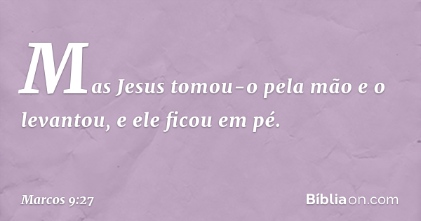 Marcos 9:27 - Bíblia