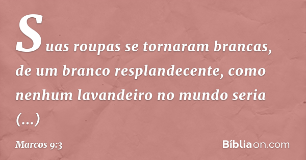 Marcos 9:3 - Bíblia