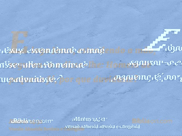 Mateus 14:31 (Homem de pouca fé) - Bíblia