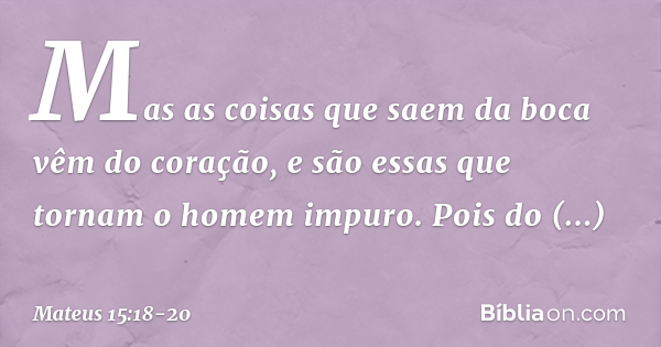 Mateus 15:18-20 - Bíblia