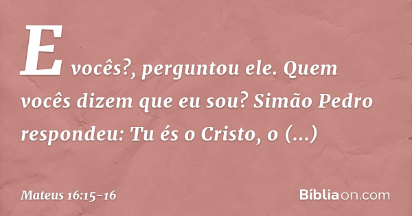 Mateus 16:15-16 - Bíblia