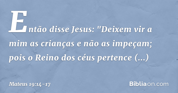 Mateus 19:14-17 - Bíblia