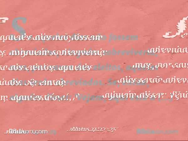 Mateus 24:22-25 - Bíblia