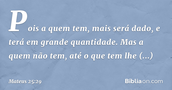 Mateus 25:29 - Bíblia