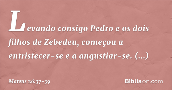 Mateus 26:37-39 - Bíblia