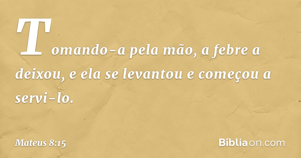 Mateus 8:15 - Bíblia