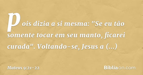 Mateus 9:21-22 - Bíblia