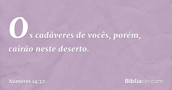 Números 14:32 - Bíblia