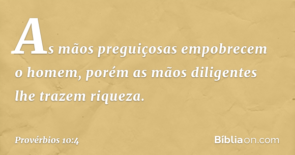 Provérbios 10:4 - Bíblia