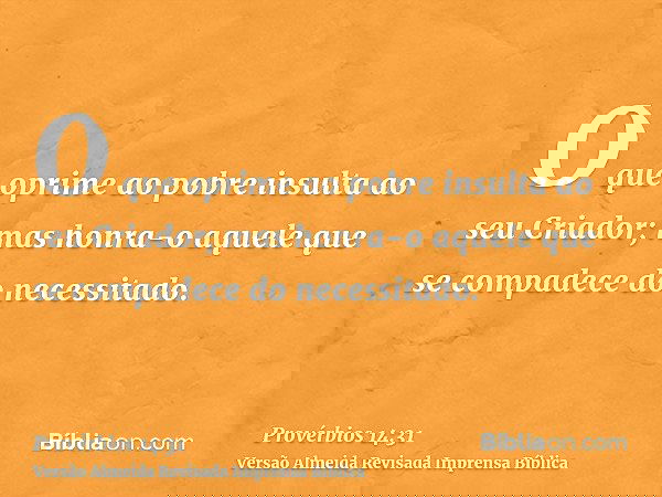 Provérbios 14:31 - Bíblia