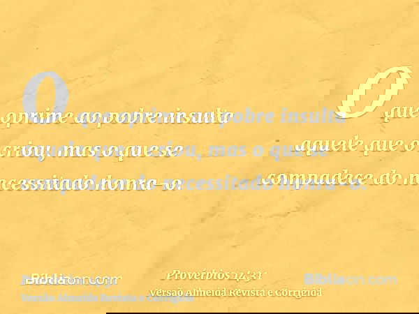 Provérbios 14:31 - Bíblia