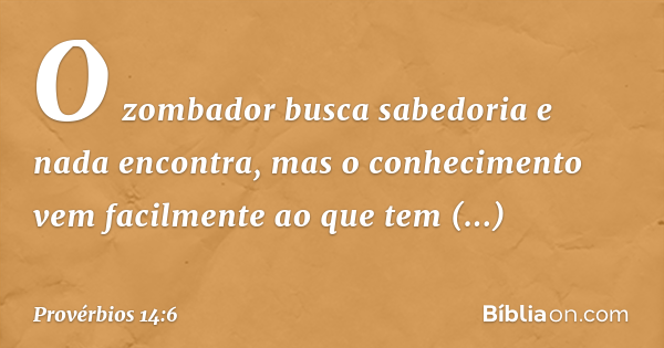 Provérbios 14:6 - Bíblia