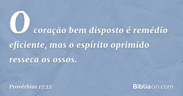 Provérbios 17:22 (Um coração alegre é um bom remédio) - Bíblia