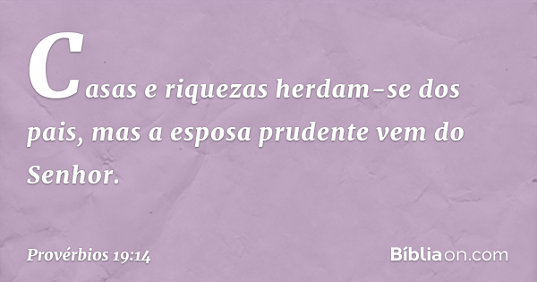 Provérbios 19:14 (A esposa prudente vem do Senhor) - Bíblia
